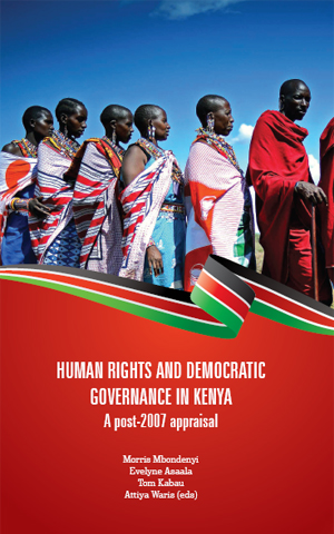 Human Rights And Democratic Governance In Kenya A Post 2007 Appraisal Human Rights And Democratic Governance In Kenya A Post 2007 Appraisal